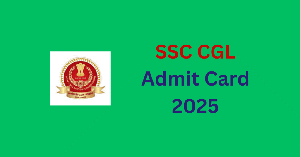 SSC CGL Admit Card 2025: Download PDF @ssc.gov.in